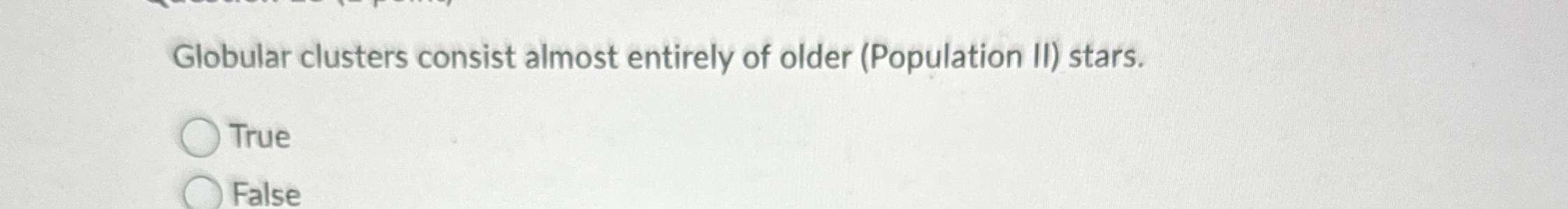 Solved Globular clusters consist almost entirely of older | Chegg.com
