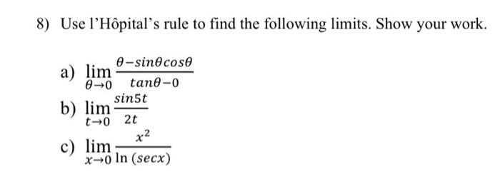 Solved 8) Use l'Hôpital's rule to find the following limits. | Chegg.com