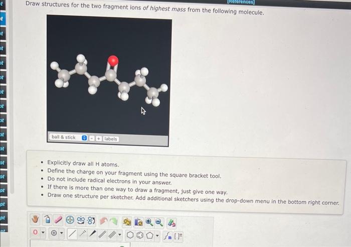 Solved Draw structures for the two fragment ions of highest | Chegg.com