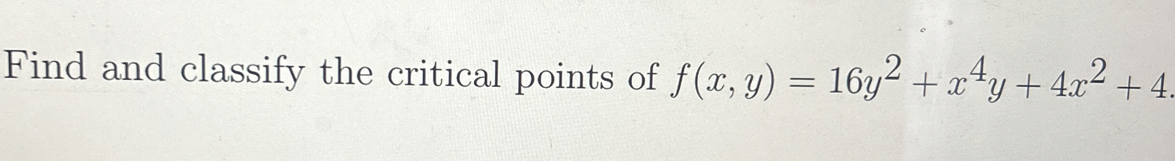 Solved ind and classify the critical points of | Chegg.com