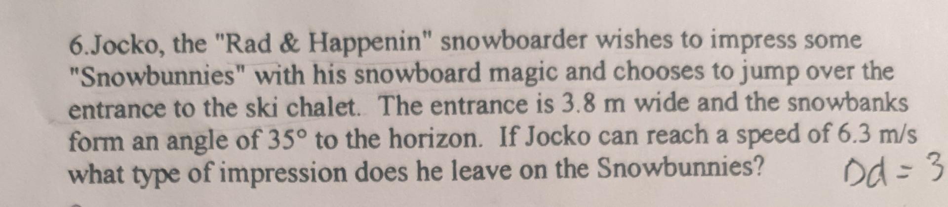 Solved 6.Jocko, the "Rad \& Happenin" snowboarder wishes to | Chegg.com