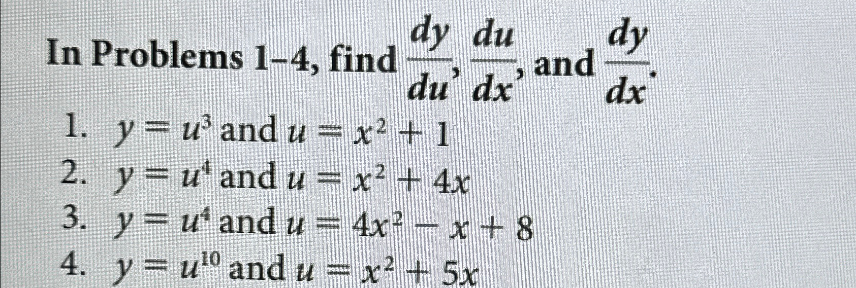 Solved In Problems 1-4, ﻿find dydu,dudx, ﻿and dydxy=u3 ﻿and | Chegg.com