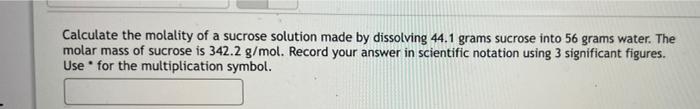 Solved Calculate the molality of a sucrose solution made by | Chegg.com