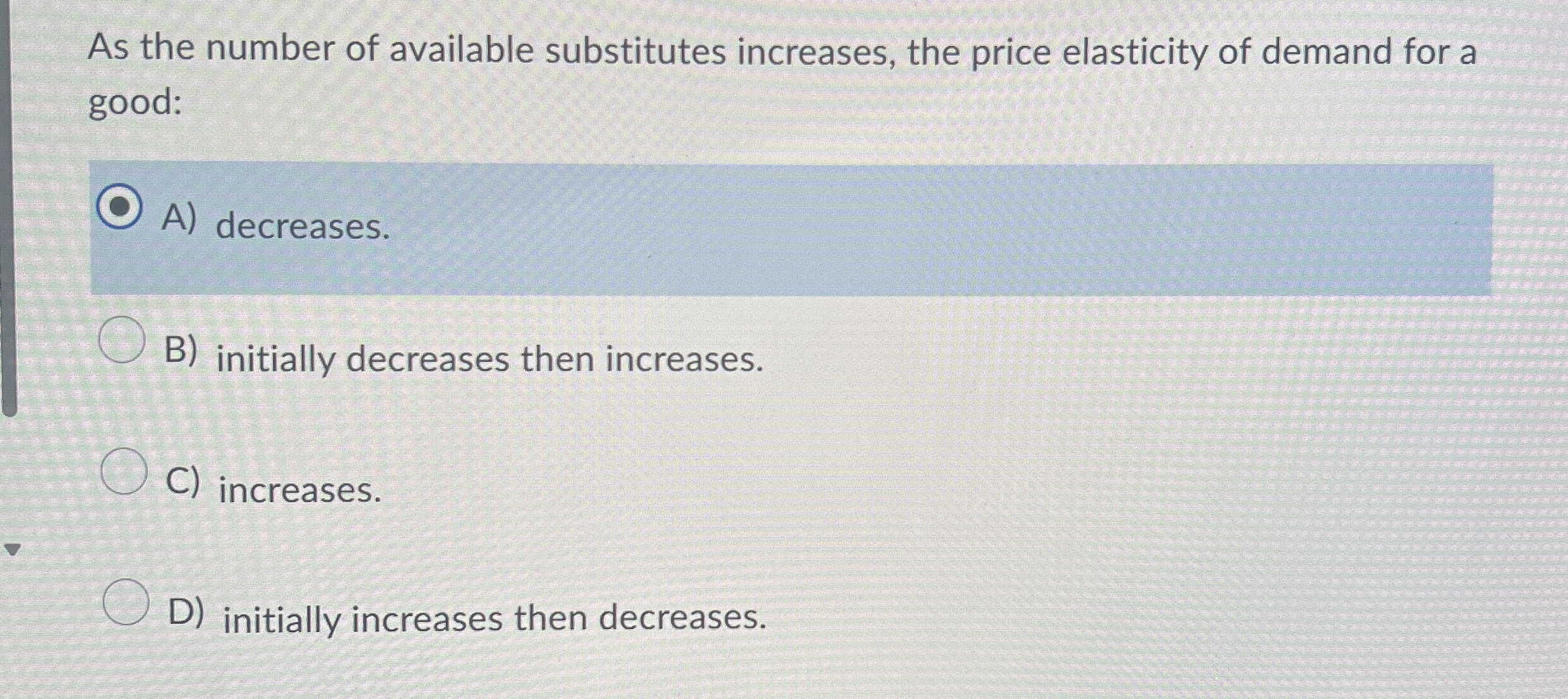 Solved As the number of available substitutes increases, the | Chegg.com