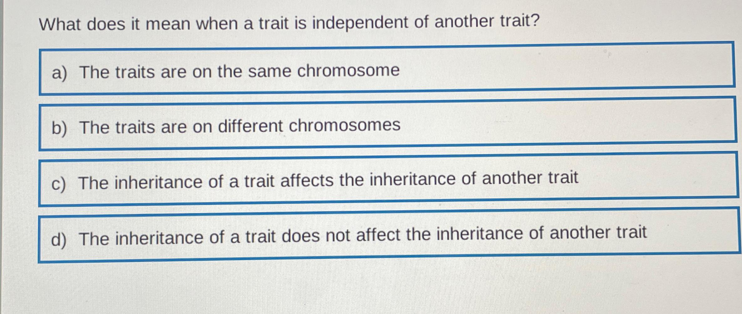 Solved What does it mean when a trait is independent of | Chegg.com