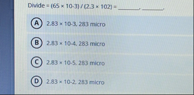 Solved Divide =65×10-32.3×102= q,q, .2.83×10-3,283 | Chegg.com