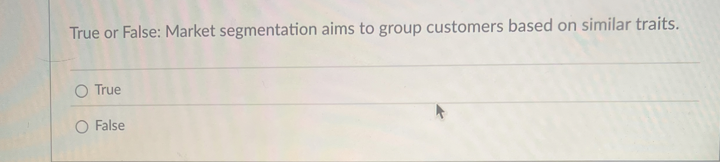 Solved True or False: Market segmentation aims to group | Chegg.com