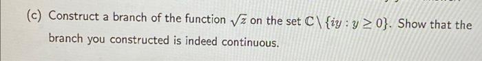 Solved (c) Construct a branch of the function √ on the set | Chegg.com