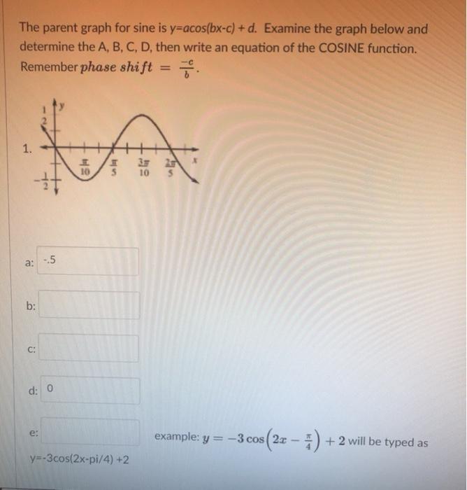 Solved The parent graph for sine is y=acos(bx-c) + d. | Chegg.com