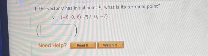 Solved If the vector v has initial point P, what is its | Chegg.com