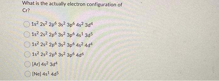 Solved What is the actually electron configuration of Cr? | Chegg.com