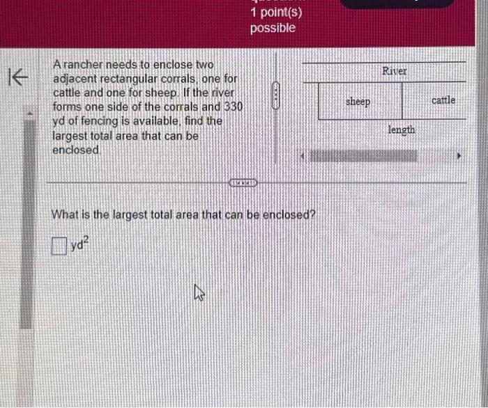 Solved K A rancher needs to enclose two adjacent rectangular | Chegg.com