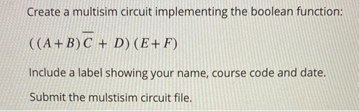 Solved Create a multisim circuit implementing the boolean | Chegg.com