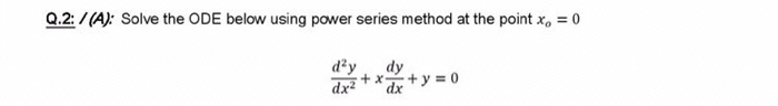 Solved Q.2: /(A): Solve the ODE below using power series | Chegg.com