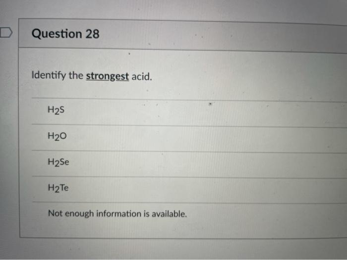 Solved D Question 28 Identify the strongest acid. H2S H20 | Chegg.com