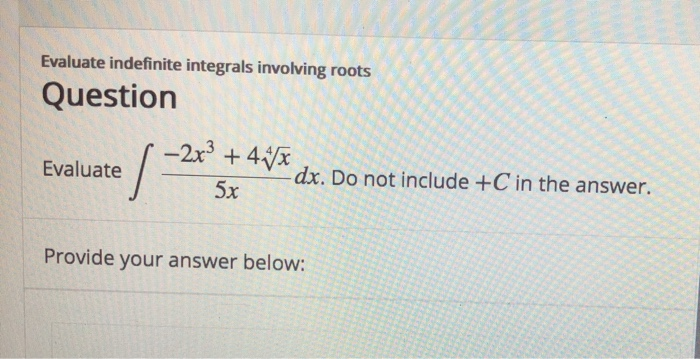 Solved Evaluate indefinite integrals involving roots | Chegg.com