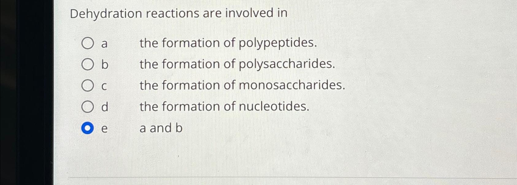 Solved Dehydration reactions are involved ina the formation | Chegg.com