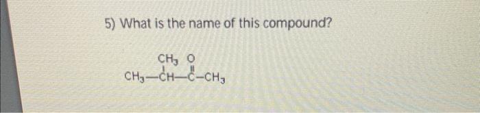 Solved 5) What is the name of this compound? | Chegg.com