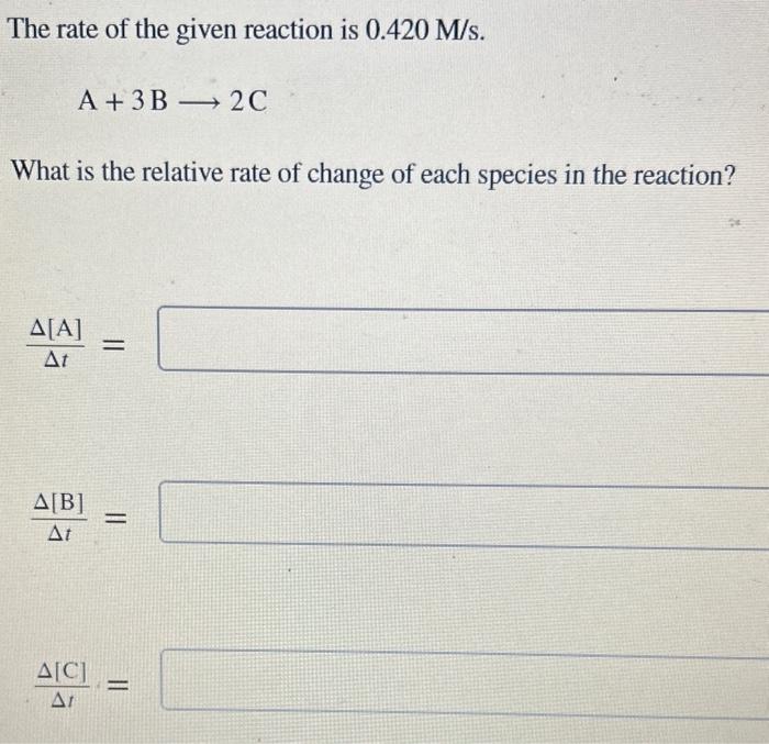 Solved The rate of the given reaction is 0.420M/s. A+3 B 2C | Chegg.com