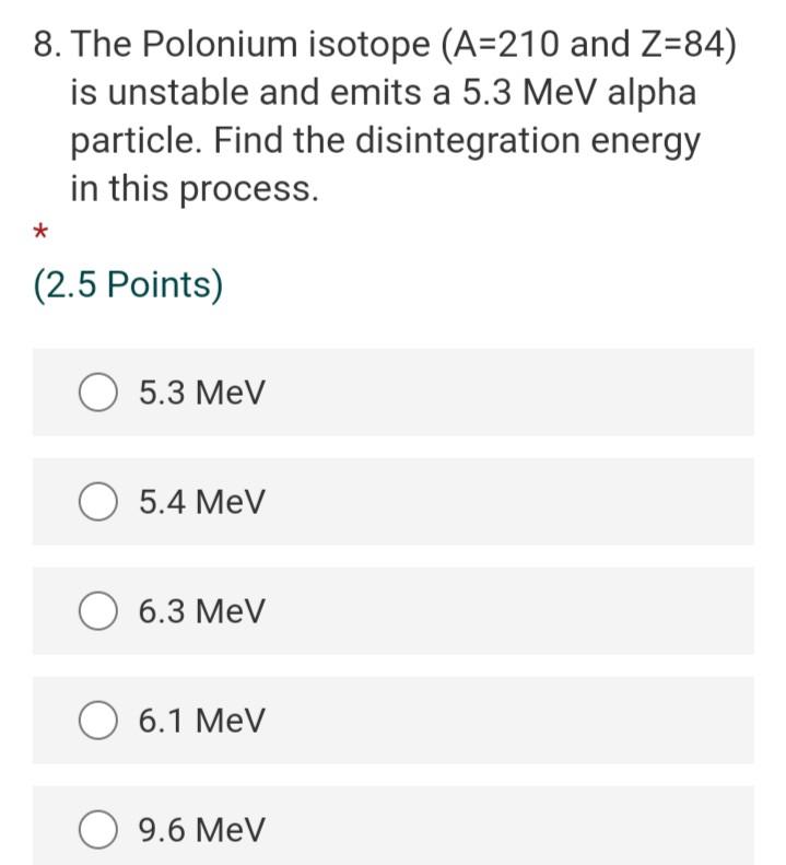 Solved 8. The Polonium isotope (A=210 and Z=84) is unstable | Chegg.com