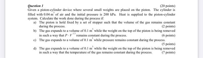Solved Question I (20 points) Given a piston-cylinder device | Chegg.com