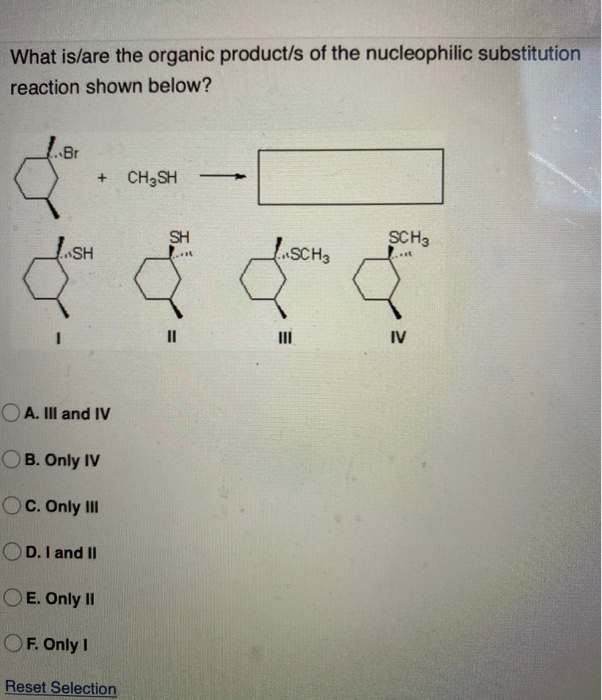Solved What is/are the organic product/s of the nucleophilic | Chegg.com