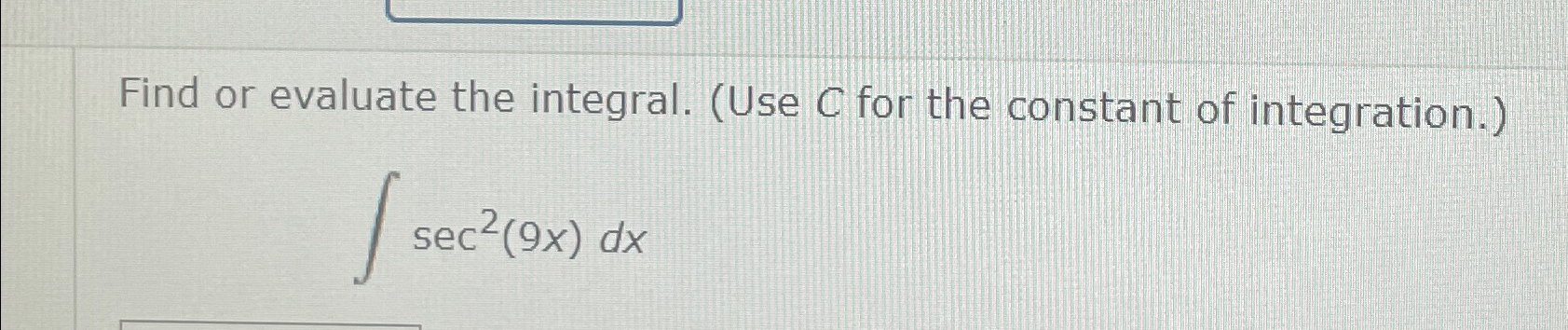 Solved Find or evaluate the integral. (Use C for the | Chegg.com