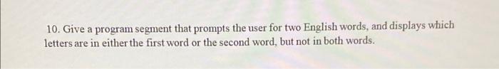 Solved 10. Give a program segment that prompts the user for | Chegg.com