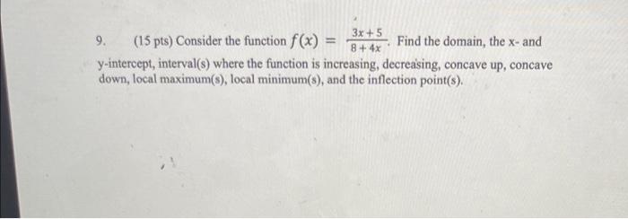 Solved 9. (15 pts) Consider the function f(x)=8+4x3x+5. Find | Chegg.com