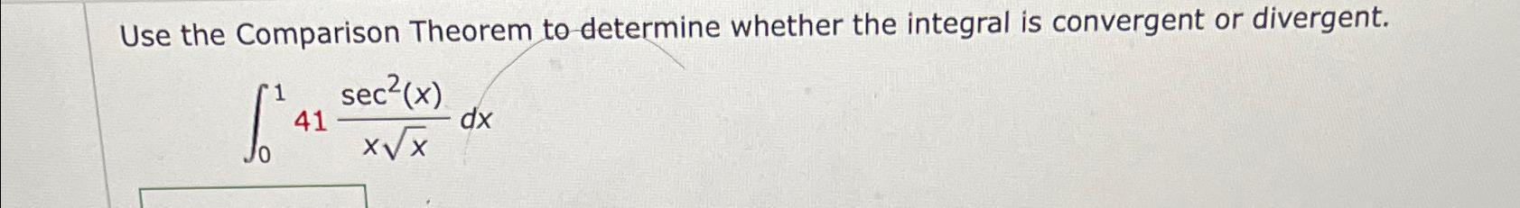 Solved Use the Comparison Theorem to determine whether the | Chegg.com