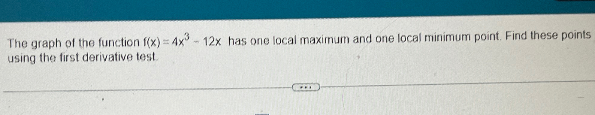 Solved The graph of the function f(x)=4x3-12x ﻿has one local | Chegg.com