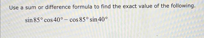 Solved Use a sum or difference formula to find the exact | Chegg.com