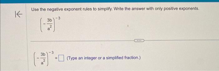 Solved Use the negative exponent rules to simplify. Write | Chegg.com