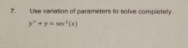 Solved Use variation of parameters to solve | Chegg.com