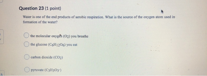 Solved Question 23 (1 point) Water is one of the end | Chegg.com