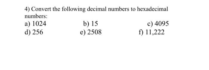 Solved 4) Convert the following decimal numbers to | Chegg.com