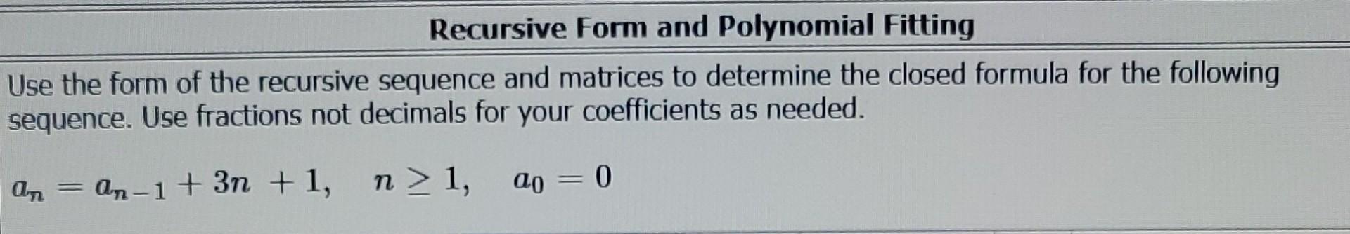 Solved Use the form of the recursive sequence and matrices | Chegg.com