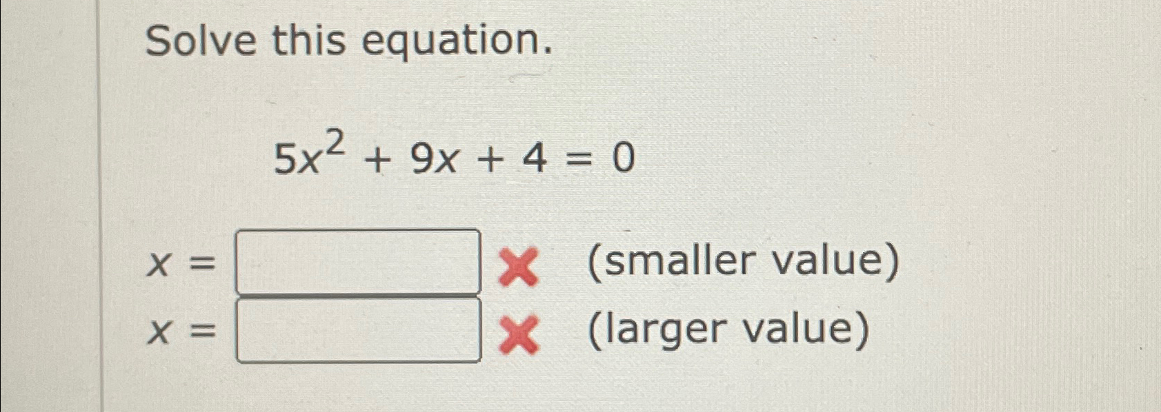 Solved Solve this equation.,5x2+9x+4,=0x= (smaller ﻿value) | Chegg.com