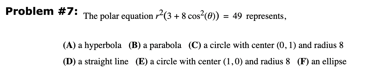 Solved Problem #7: The polar equation r2(3+8cos2(θ))=49 | Chegg.com