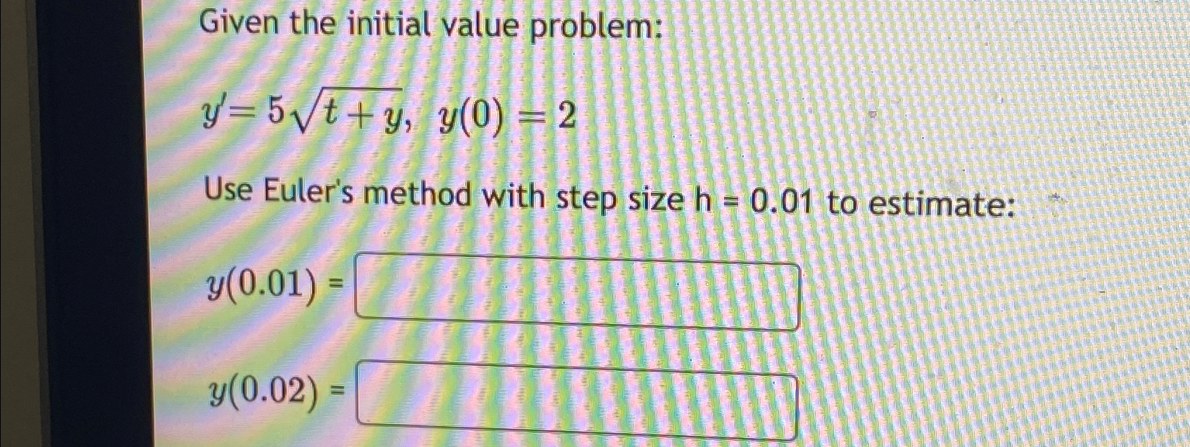 Solved Given the initial value problem:y'=5t+y2,y(0)=2Use | Chegg.com