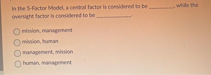Solved In the 5-Factor Model, a central factor is considered | Chegg.com