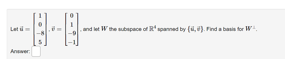 Solved Let vec(u)=[10-85],vec(v)=[01-9-1], ﻿and let W ﻿the | Chegg.com
