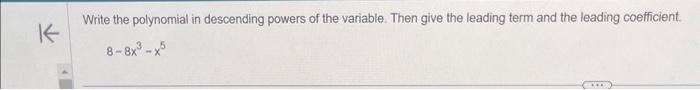 Solved Write the polynomial in descending powers of the | Chegg.com