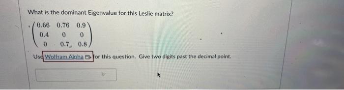 Solved What is the dominant Eigenvalue for this Leslie | Chegg.com