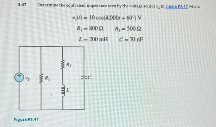 Solved 3.47 Determine the equivalent impedance seen by the | Chegg.com