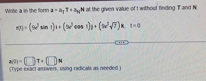 Solved Write a in the form a=aTT+aNN at the given value of t | Chegg.com