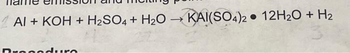Al+KOH+H2SO4+H2O→KAl(SO4)2∙12H2O+H2(8) Once the | Chegg.com