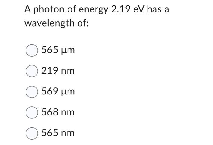 Solved A photon of energy \\( 2.19 \\mathrm{eV} \\) has a | Chegg.com