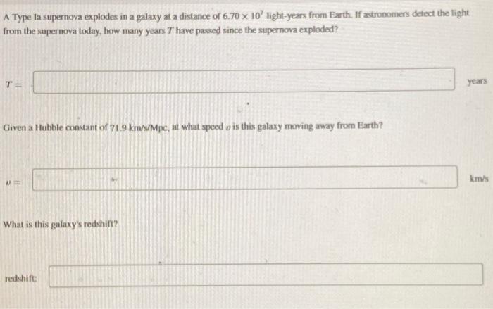 Solved A Type Ia supernova explodes in a galaxy at a | Chegg.com