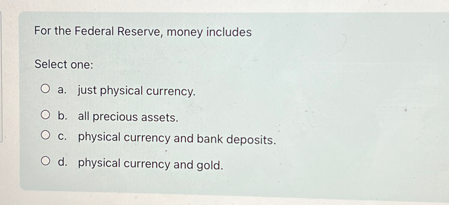 Solved For the Federal Reserve, money includesSelect one:a. | Chegg.com